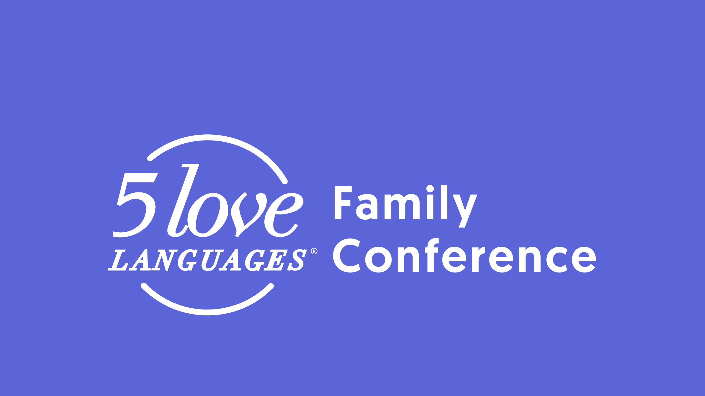 The 5 Love Languages® Family Conference